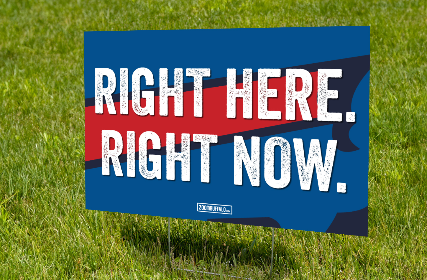 Right Here. Right Now. Lawn Sign - ZoomBuffalo